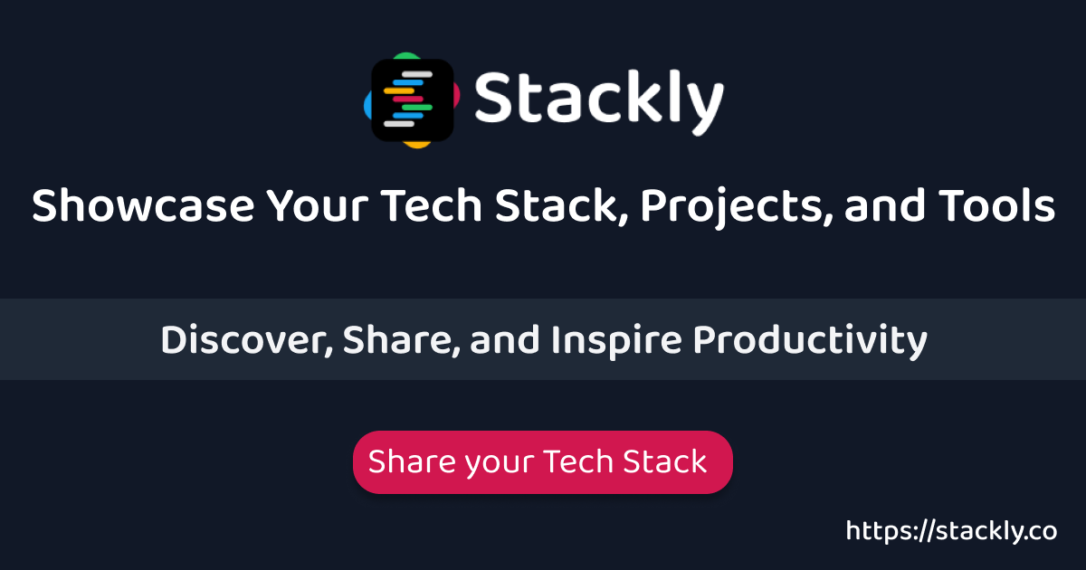 Stackly: Showcase Your Tools, Tech Stacks, and Projects